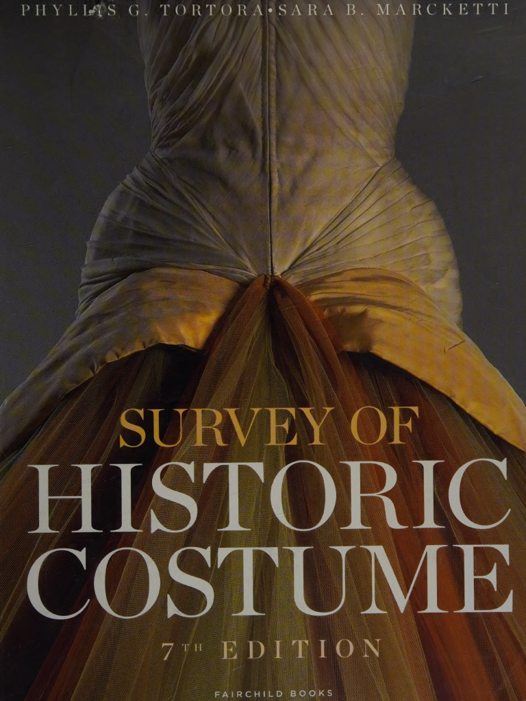 Survey of Historic Costume - Tortora, Phyllis G - , Author Marcketti ...