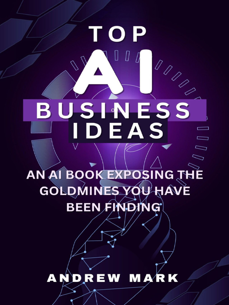 TOP AI BUSINESS IDEAS An AI Book Exposing The Goldmines You Have Been ...