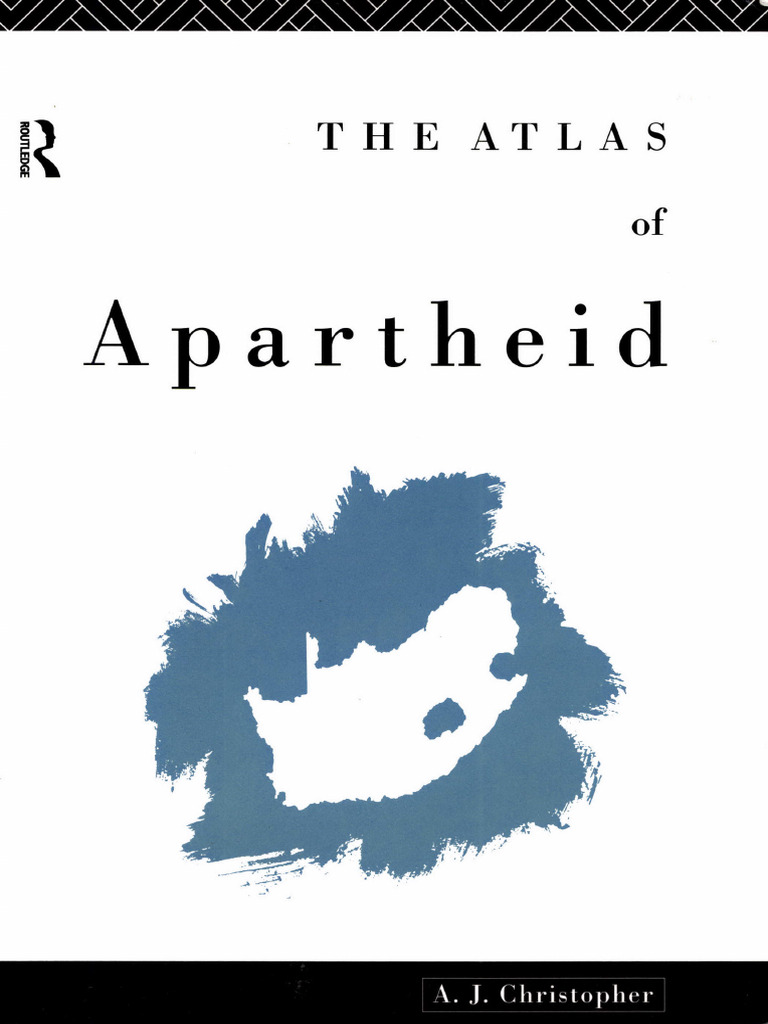 A J Christopher, The Atlas of Apartheid (Routledge 1994) | PDF