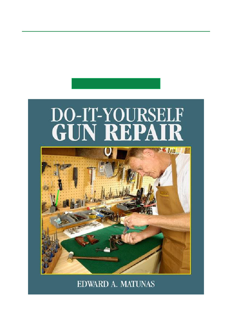 Do It Yourself Gun Repair Gunsmithing at Home Accessible PDF Download | PDF