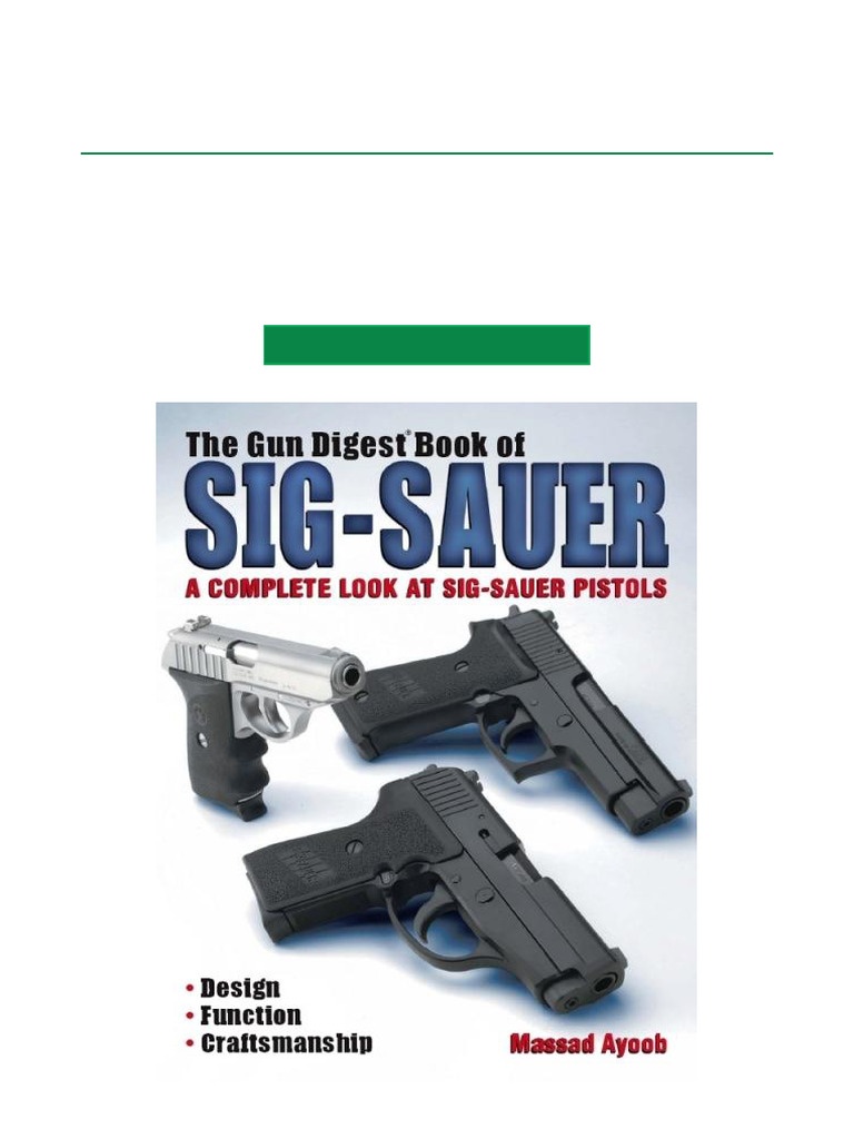 The Gun Digest Book of Sig Sauer A Complete Look At Sig Sauer Pistols ...