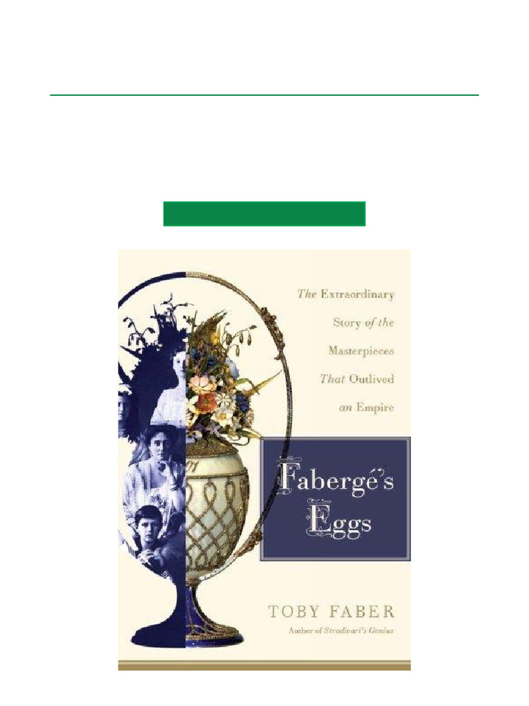 Faberge's Eggs The Extraordinary Story of The Masterpieces That ...