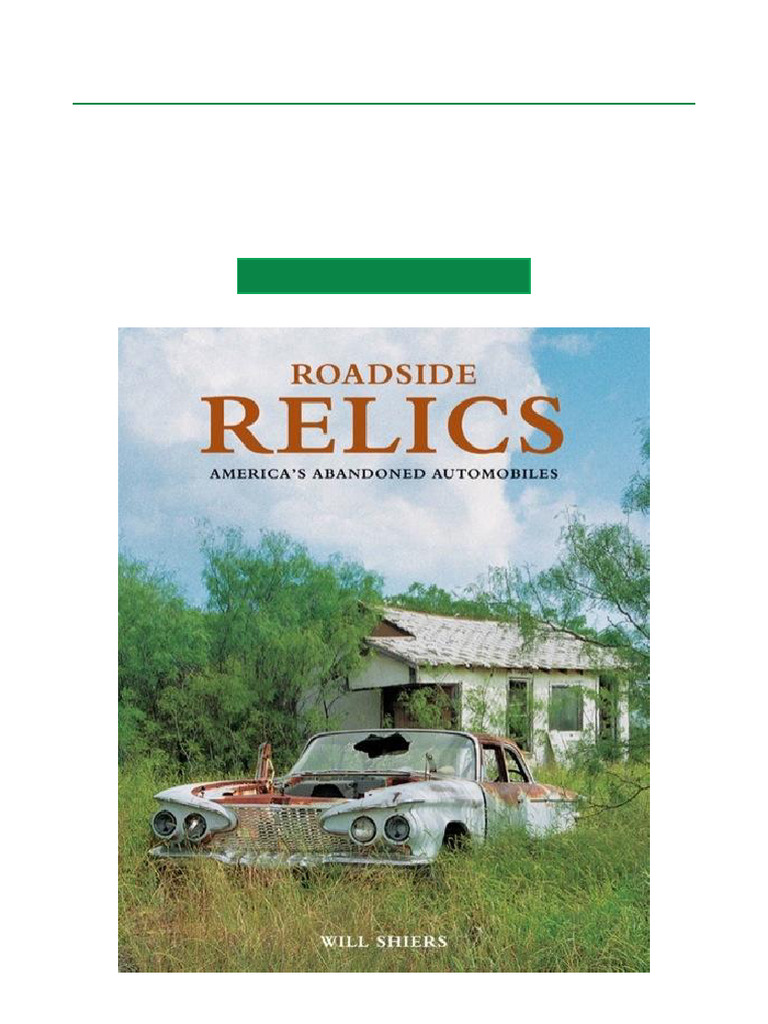 Roadside Relics America's Abandoned Automobiles Full Text Download | PDF