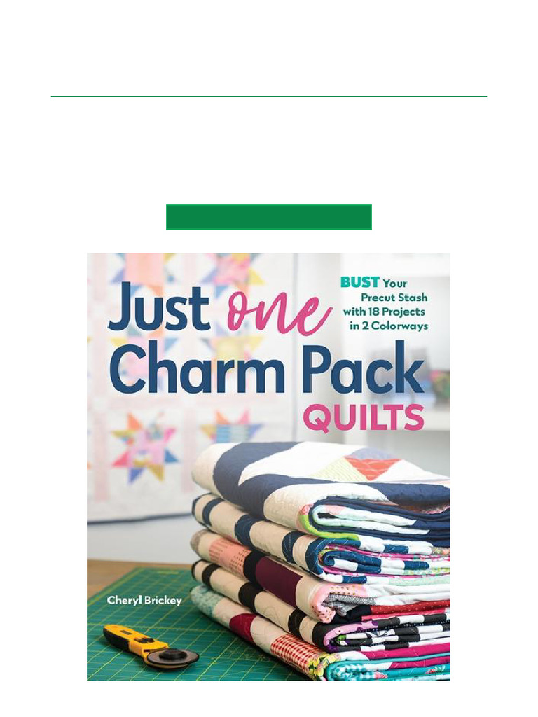 Just One Charm Pack Quilts Bust Your Precut Stash With 18 Projects in 2 ...
