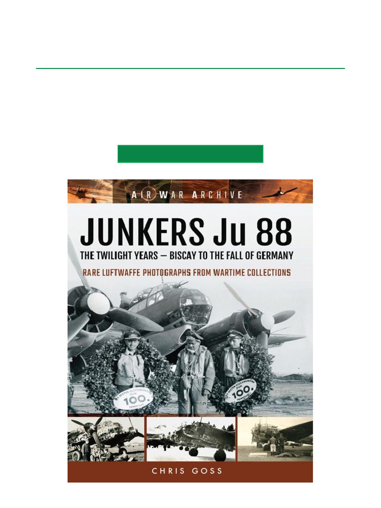 Junkers Ju 88 The Twilight Years Biscay To The Fall of Germany PDF DOCX ...
