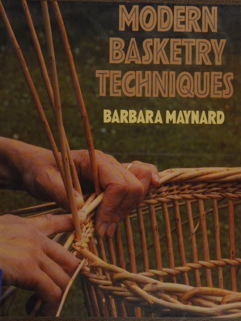 Modern Basketry Techniques - Maynard, Barbara, 1927 - Maynard, Barbara ...