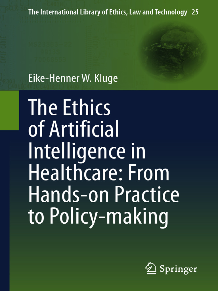 The Ethics of Artificial Intelligence in Healthcare: From Hands-On Practice To Policy-Making ...
