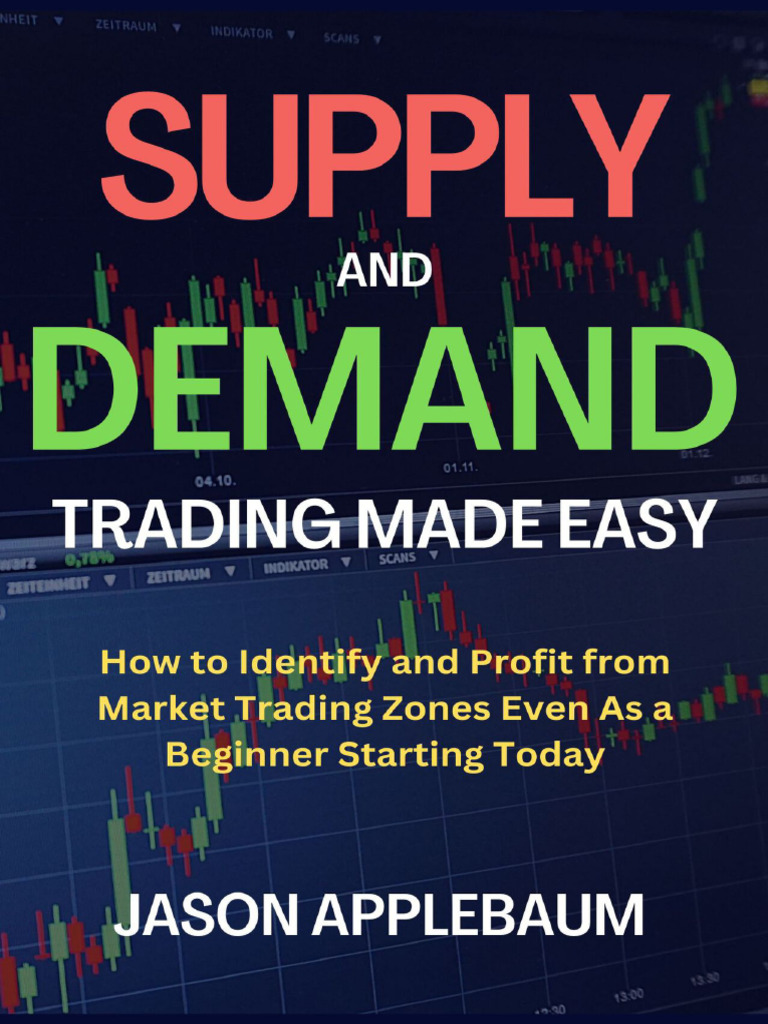 Supply and Demand Trading Made Easy How To Identify and Profit From ...