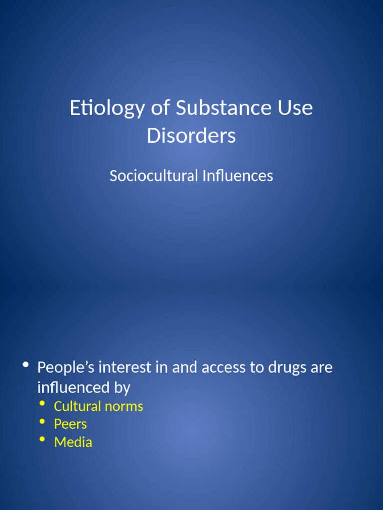 10.11 Substance Use Disorders - Etiology - Sociocultural | PDF