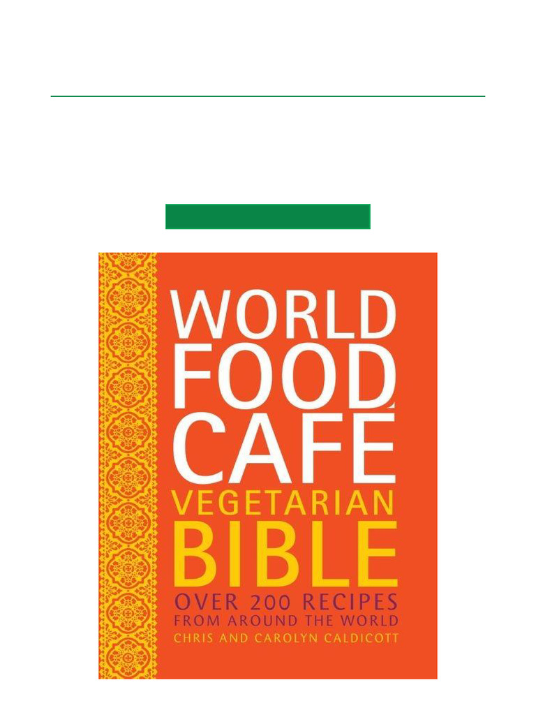World Food Cafe Vegetarian Bible Over 200 Recipes from Around the World ...
