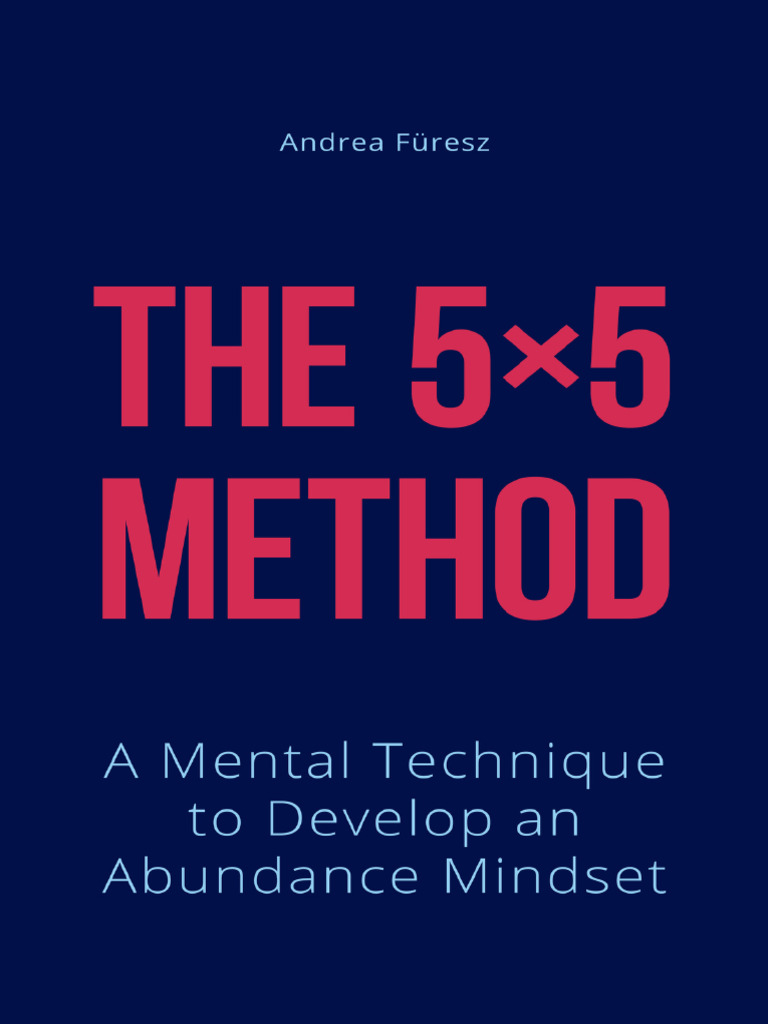 The 5x5 Method A Mental Technique To Develop An Abundance Mindset ...