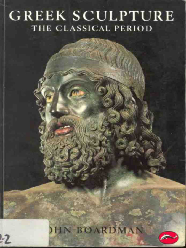 Greek Sculpture The Classical Period John Boardman Z Library | PDF