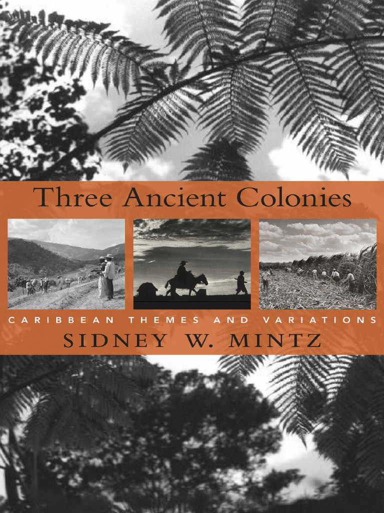 Three Ancient Colonies Caribbean Themes and Variations (Sidney W. Mintz ...