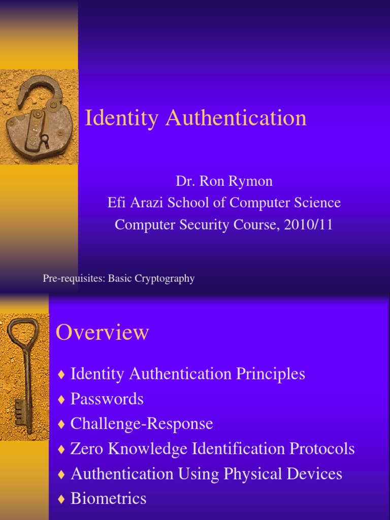 Identity Authentication: Dr. Ron Rymon Efi Arazi School of Computer ...