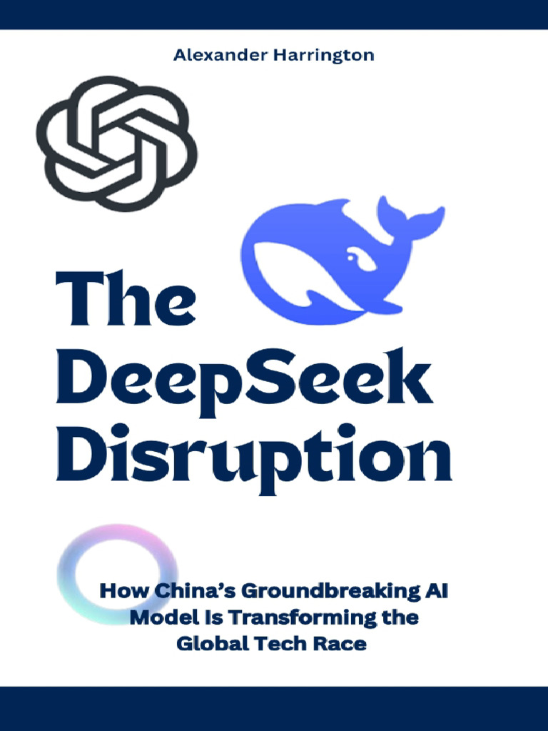 The Deepseek Disruption - Alexander Harrington | PDF | Artificial Intelligence | Intelligence ...