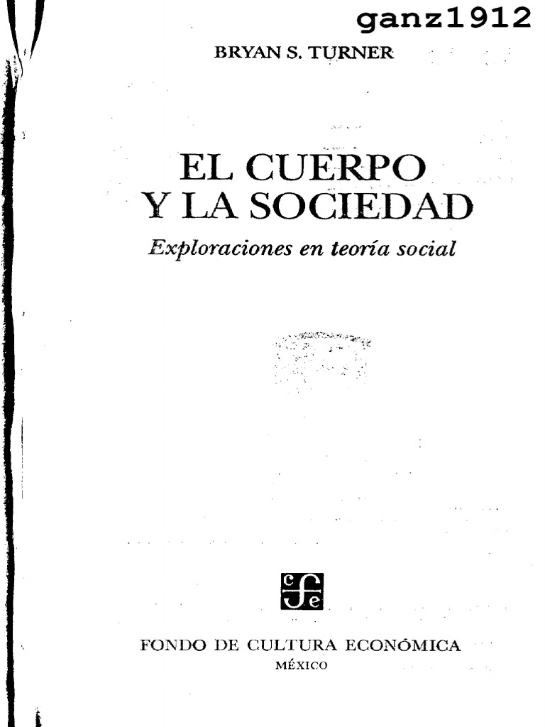 TURNER, BRYAN S. - El Cuerpo y La Sociedad (Exploraciones en Teoría ...