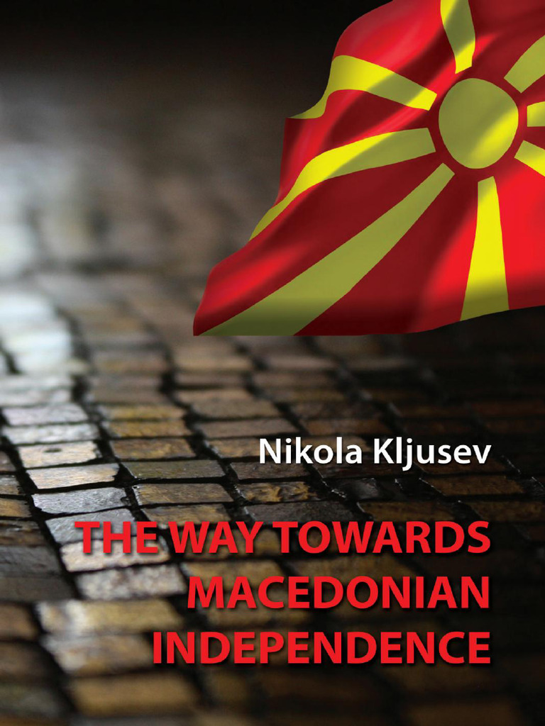 The Way Towards Macedonian Independence - Nikola Kljusev | PDF