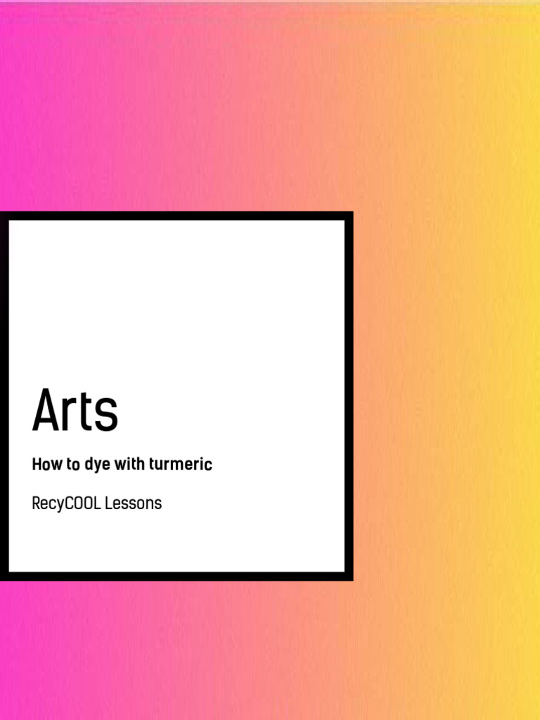 Dyeing Fabrics with Turmeric Guide | PDF | Dyeing | Textiles