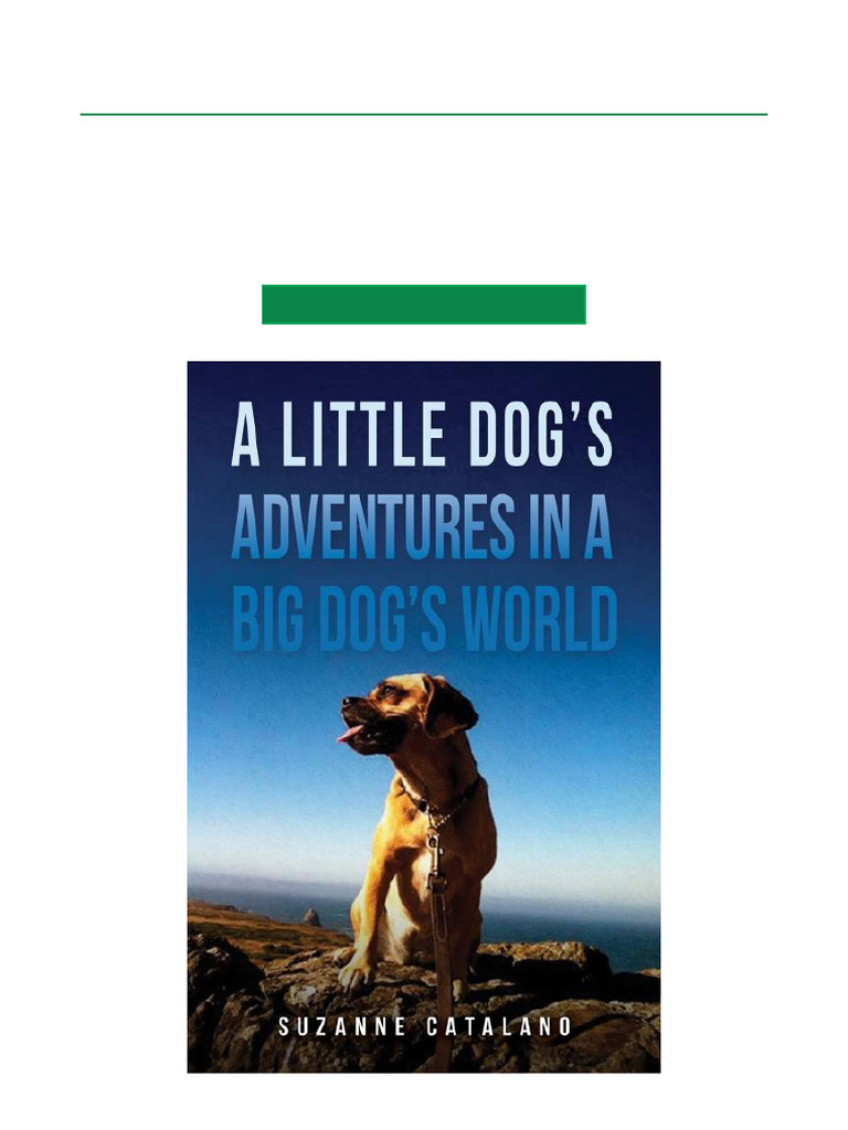A Little Dogs Adventures in A Big Dogs World Complete Ebook Edition | PDF