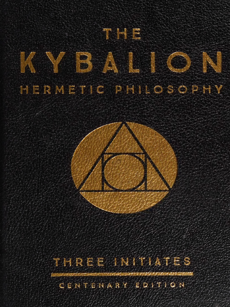 The Kybalion - A Study of The H - Three Initiates, 1862-1932, Aut | PDF ...
