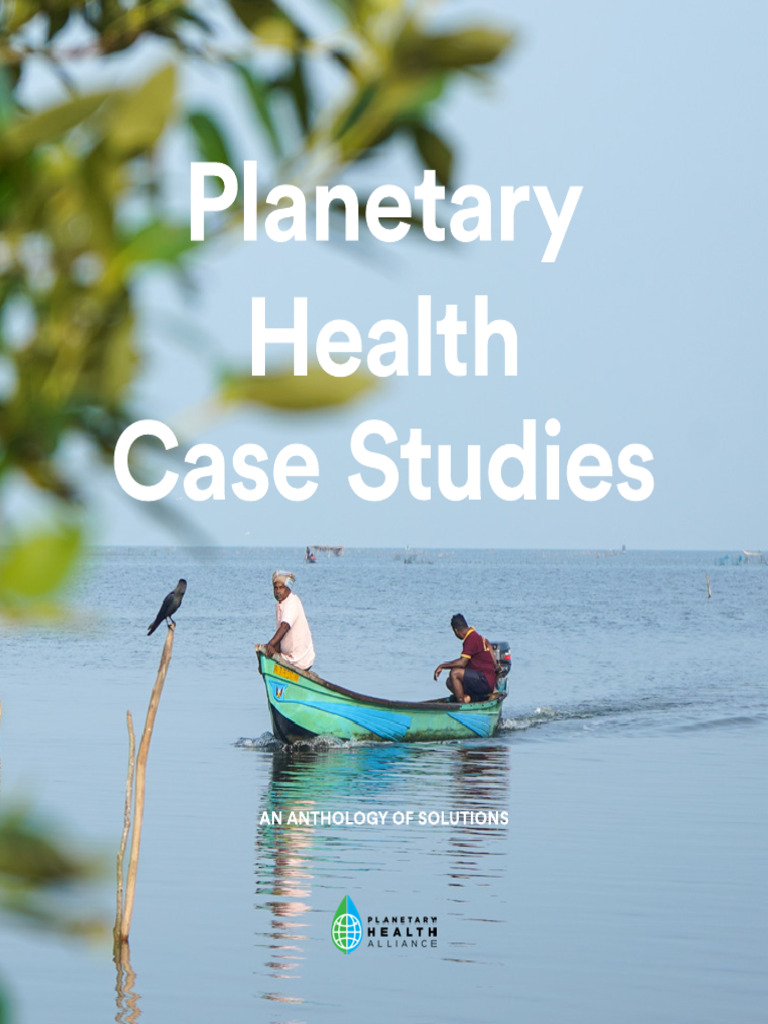 Planetary Health Case Studies Full - PHCS | PDF | Human Impact On The Environment | Deforestation