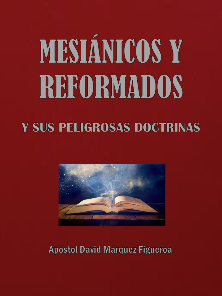 Mesiánicos y Reformados, y Sus Peligrosas Doctrinas - David Márquez ...