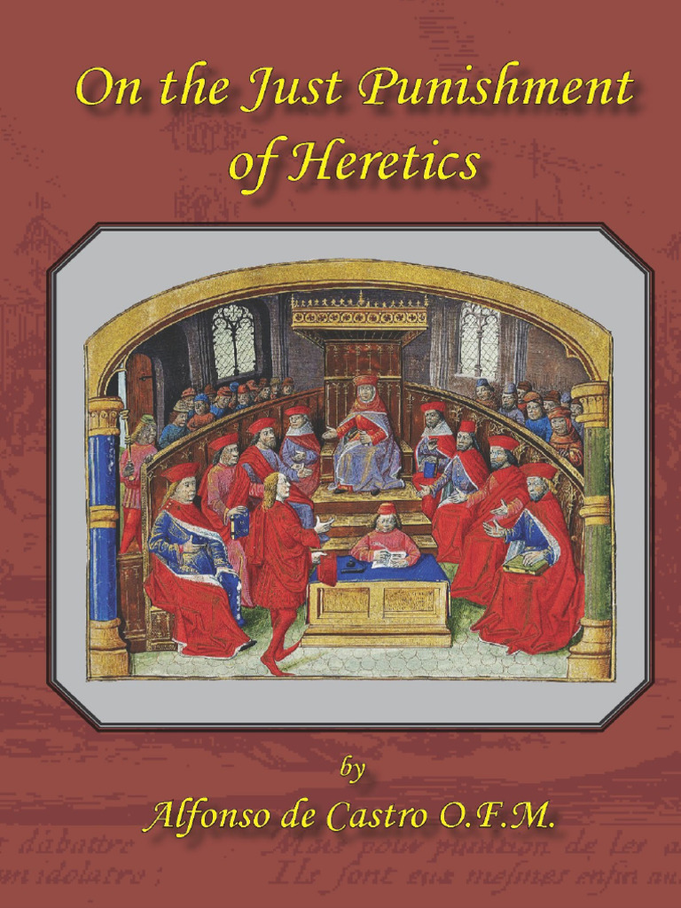 Alfonso de Castro, O.F.M. - On The Just Punishment of Heretics | PDF ...