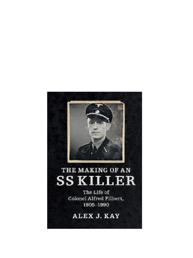 The Making of An SS Killer The Life of Colonel Alfred Filbert 1905 1990 ...