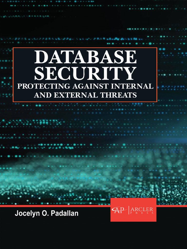Padallan J. Database Security. Protecting Against Internal and External...2025 | PDF | Computer ...