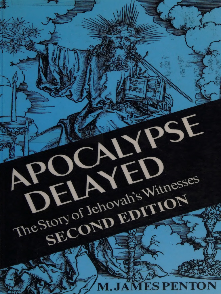 Apocalypse Delayed - The Story of Jehovah's Witnesses - Penton, M - James, 1932 - University of ...