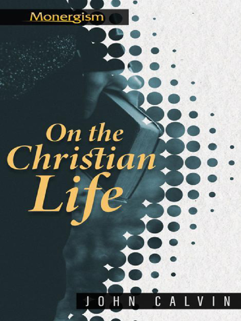Living the Christian Life: Calvin's Guide | PDF | Jesus | Virtue