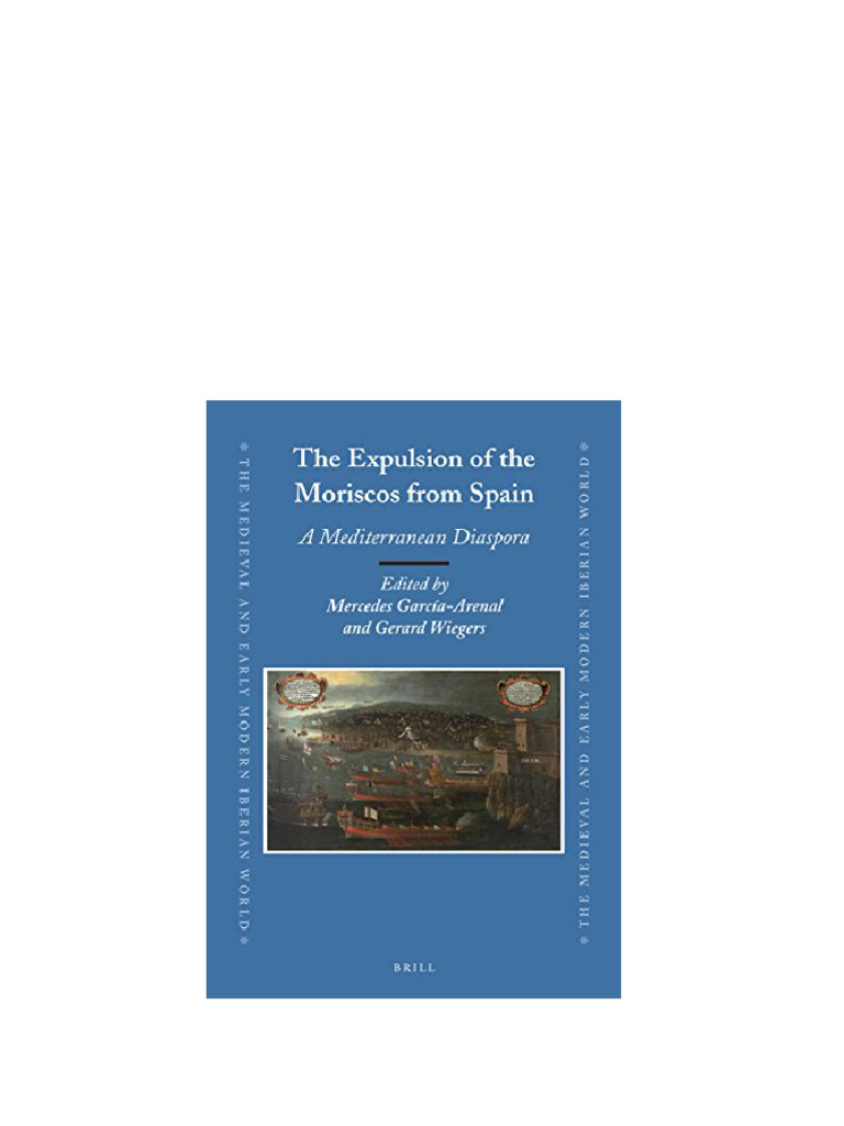 The Expulsion of The Moriscos From Spain A Mediterranean Diaspora ...