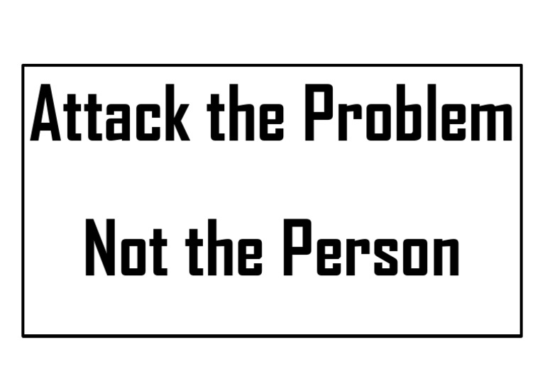 Attack The Problem Not The Person | PDF