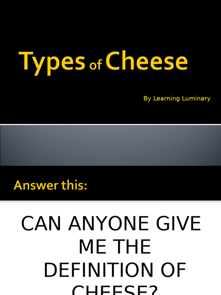 Types and Characteristics of Cheese | PDF | Cheese | Dairy