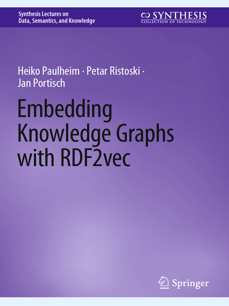 Embedding Knowledge Graphs With RDF2vec: Heiko Paulheim Petar Ristoski Jan Portisch | PDF ...