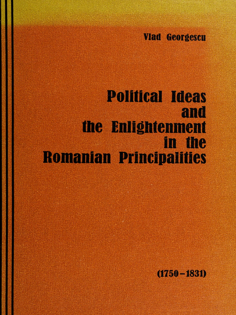 Political ideas and the enlightenment in the Romanian -- Vlad Georgescu ...