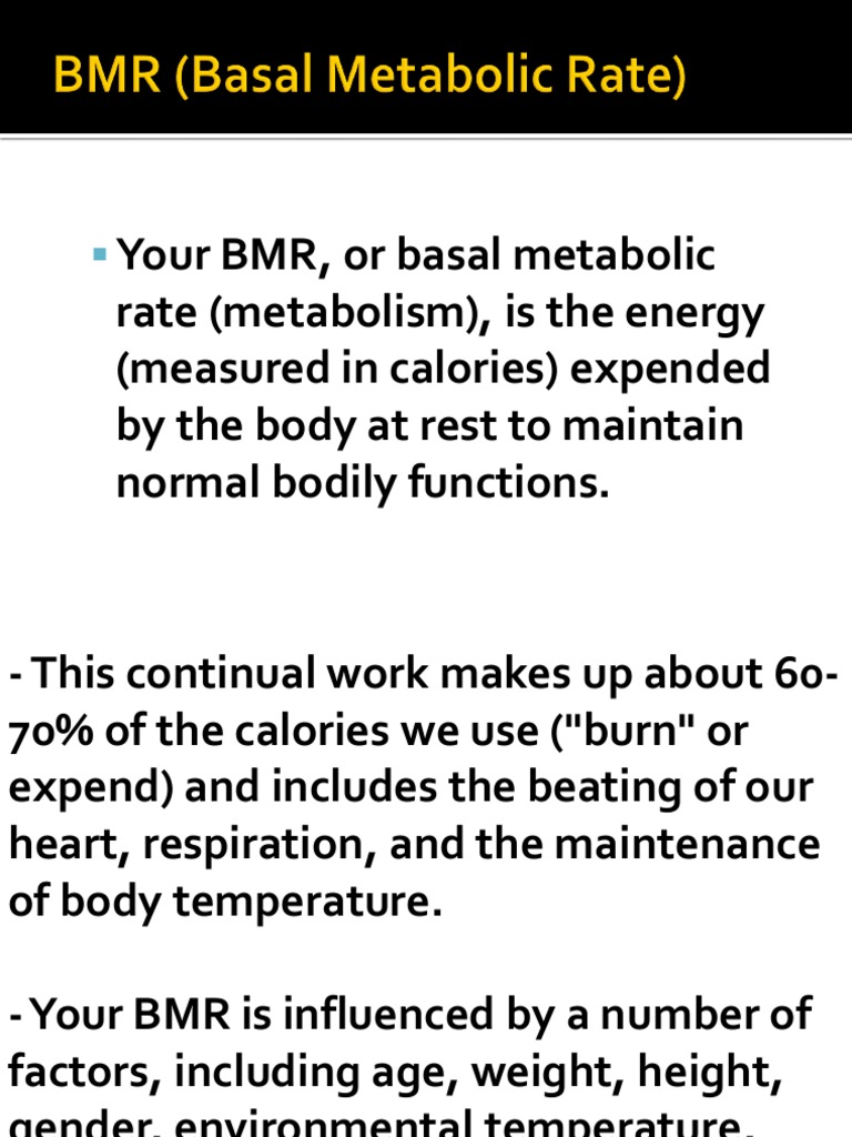 Your BMR, or Basal Metabolic Rate (Metabolism), Is The Energy (Measured ...