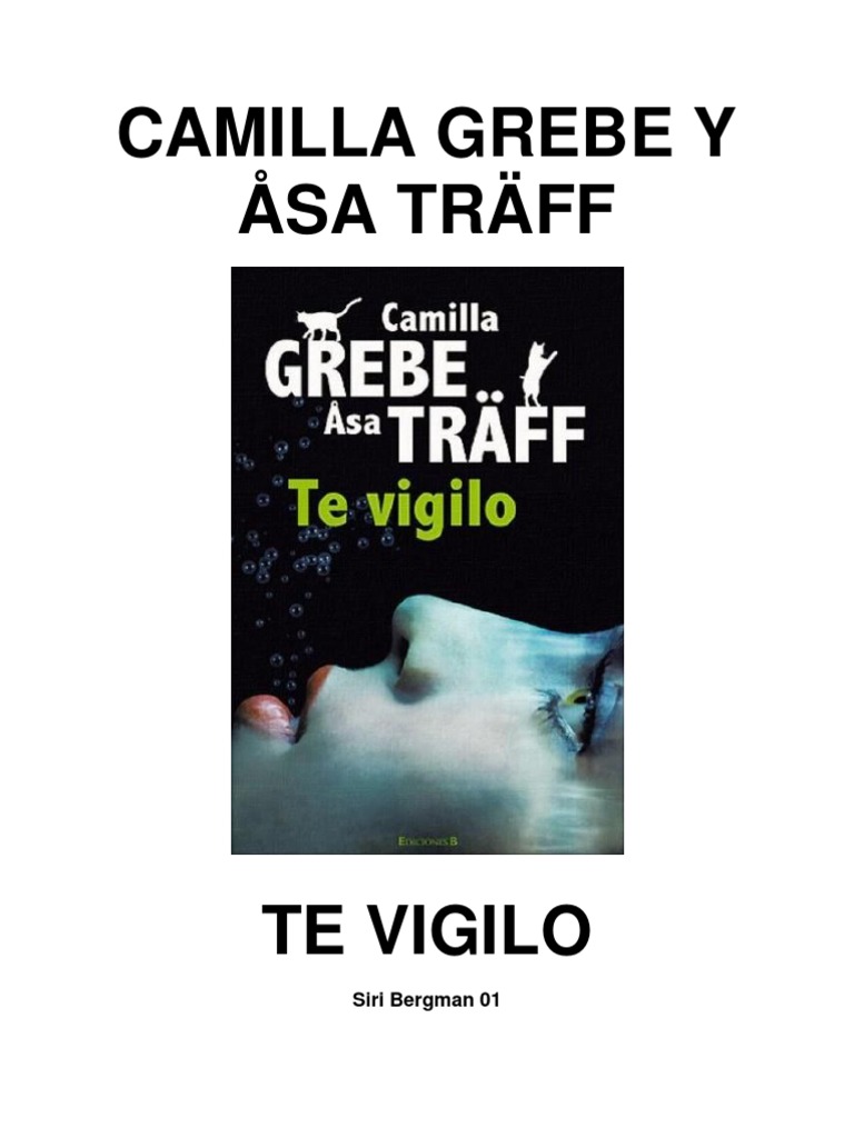 Camilla Grebe Y AsaTraff - Siri Bergman 01 - Te Vigilo | PDF | La ...