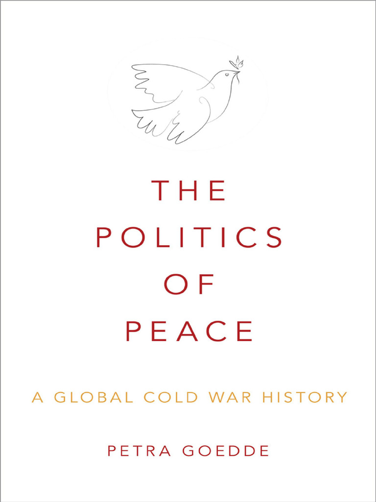 The Politics Of Peace A Global Cold War History (Petra Goedde) (Z ...
