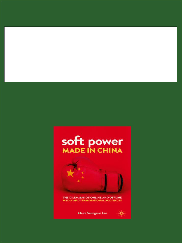 Soft Power Made in China: The Dilemmas of Online and Offline Media and Transnational Audiences ...