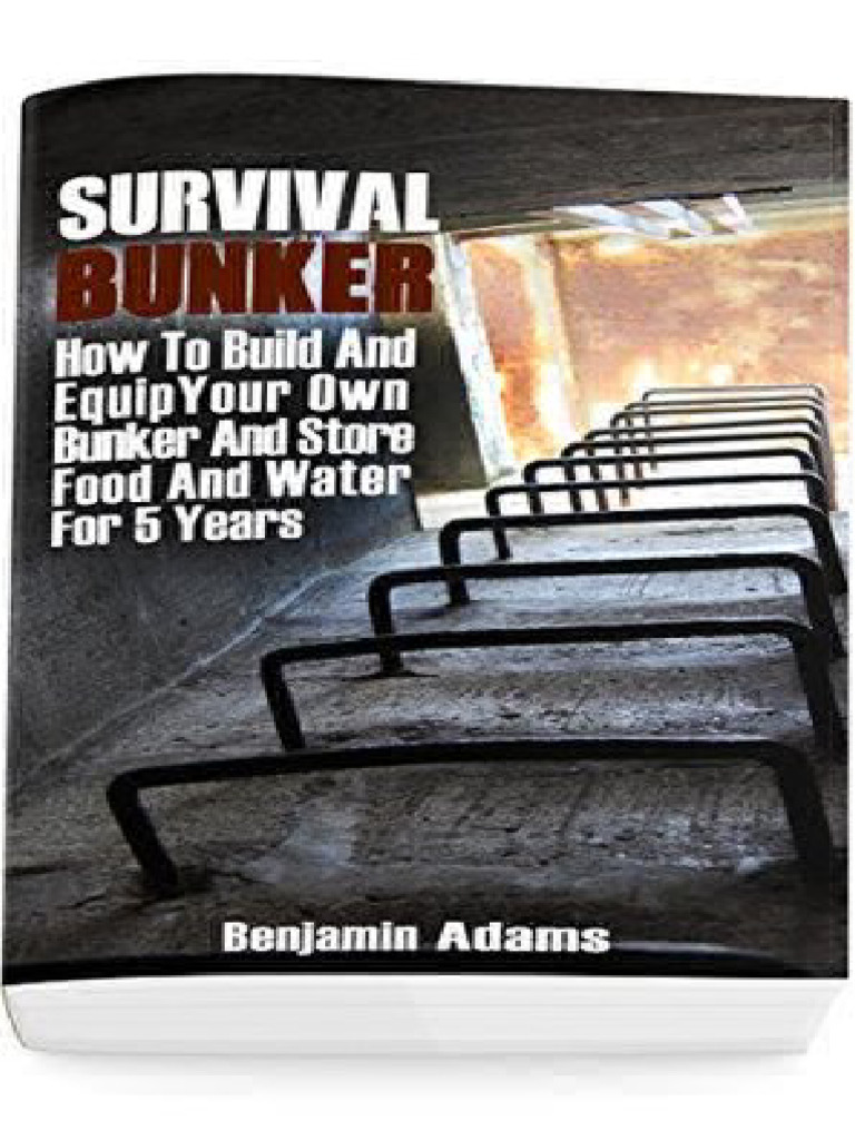 Survival Bunker How To Build and Equip Your Own Bunker and Store | PDF ...