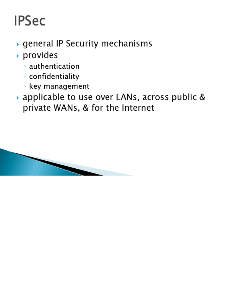 General IP Security Mechanisms Provides: Authentication Confidentiality ...