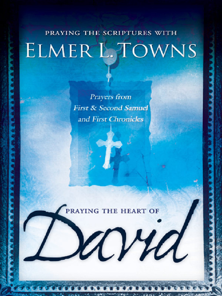 Praying The Heart of David Praying The Scriptures With Elmer Towns ...