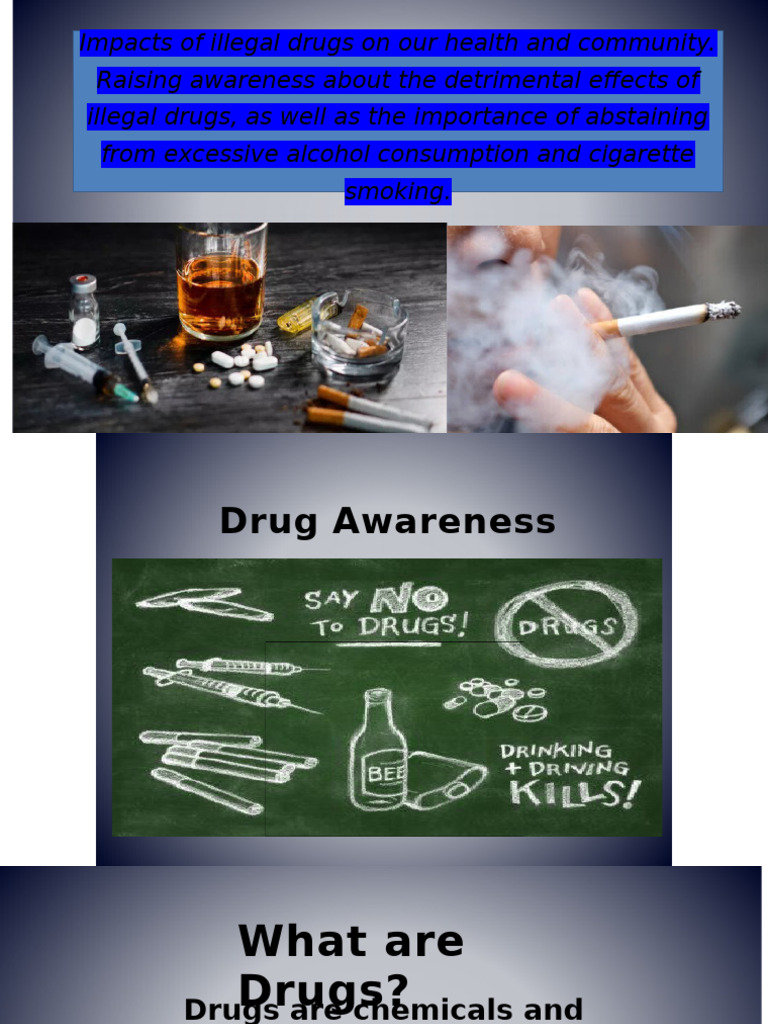 Impacts of illegal drugs on our health and community. Raising awareness ...