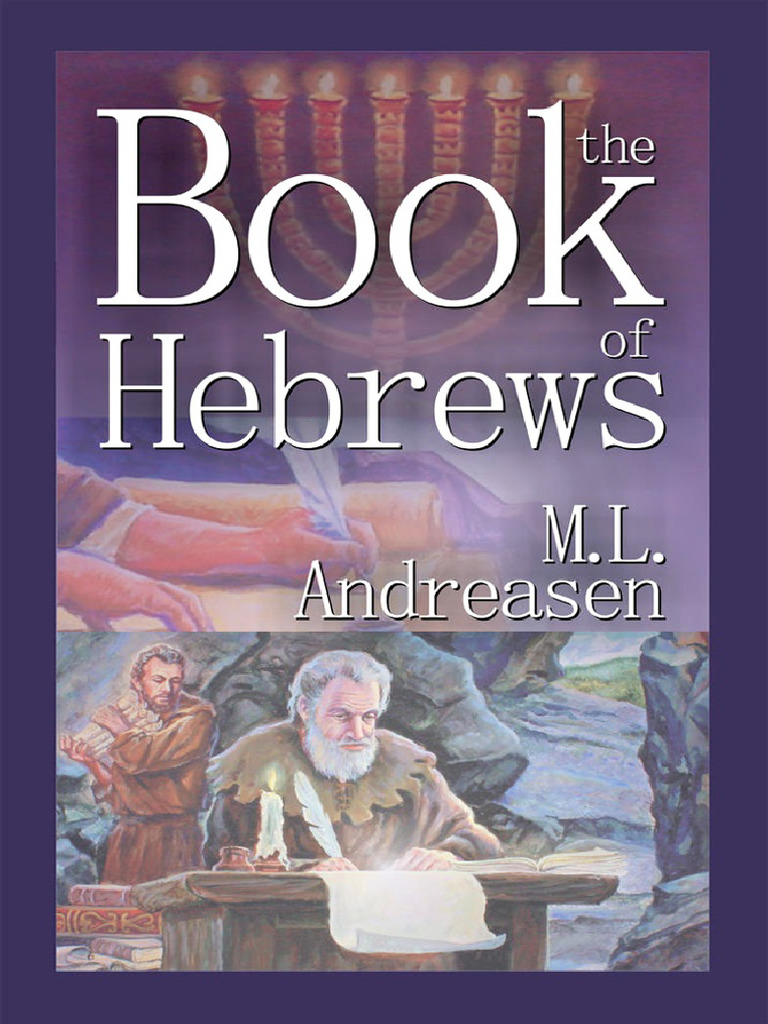 The Book of Hebrews by M. L. Andreasen | PDF | Paul The Apostle | Jesus