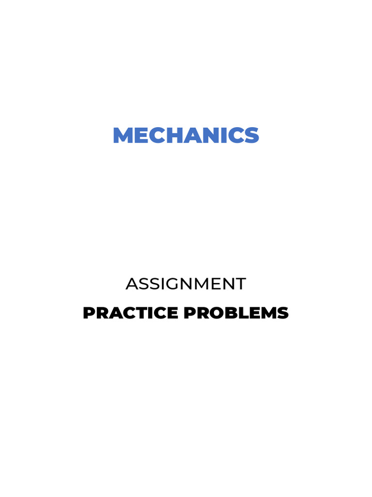 Mechanics Assignment Practice Problems | PDF | Acceleration | Velocity