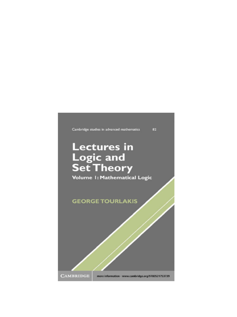 Lectures in Logic and Set Theory Volume 1 Mathematical Logic 1st Edition George Tourlakis ...
