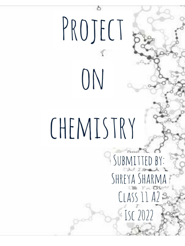 CHEMISTRY PROJECT, Submitted by Shreya Sharma Class 11A2 | PDF
