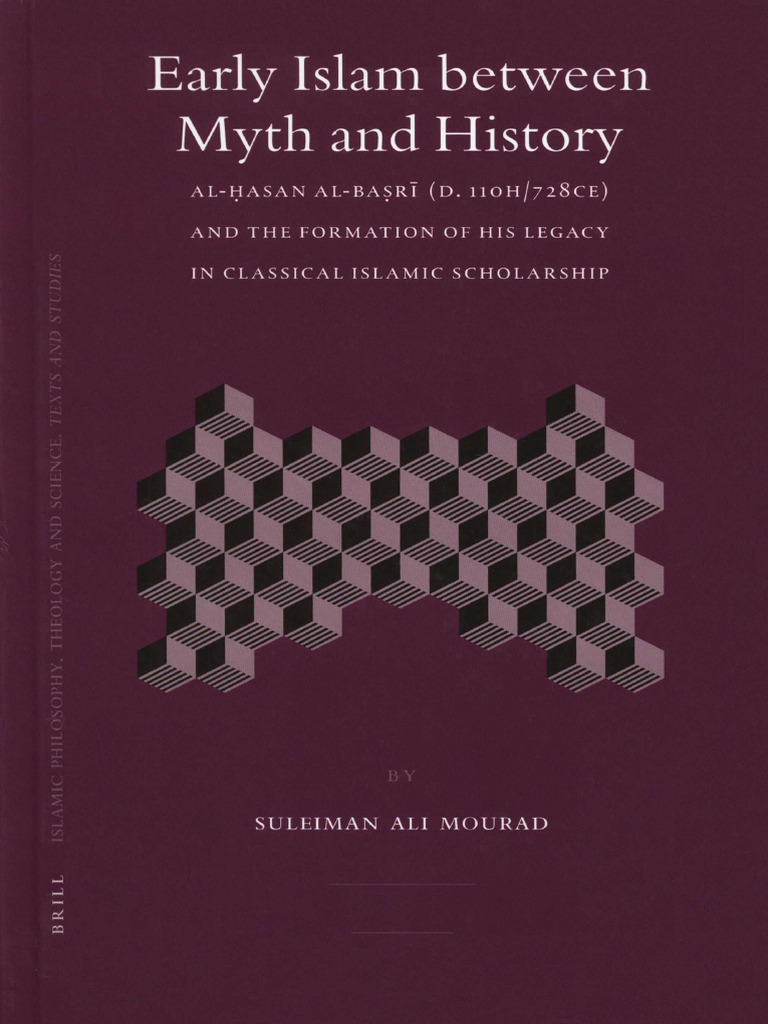 Early Islam Between Myth and History - Al-Hasan Al-Basri and The ...