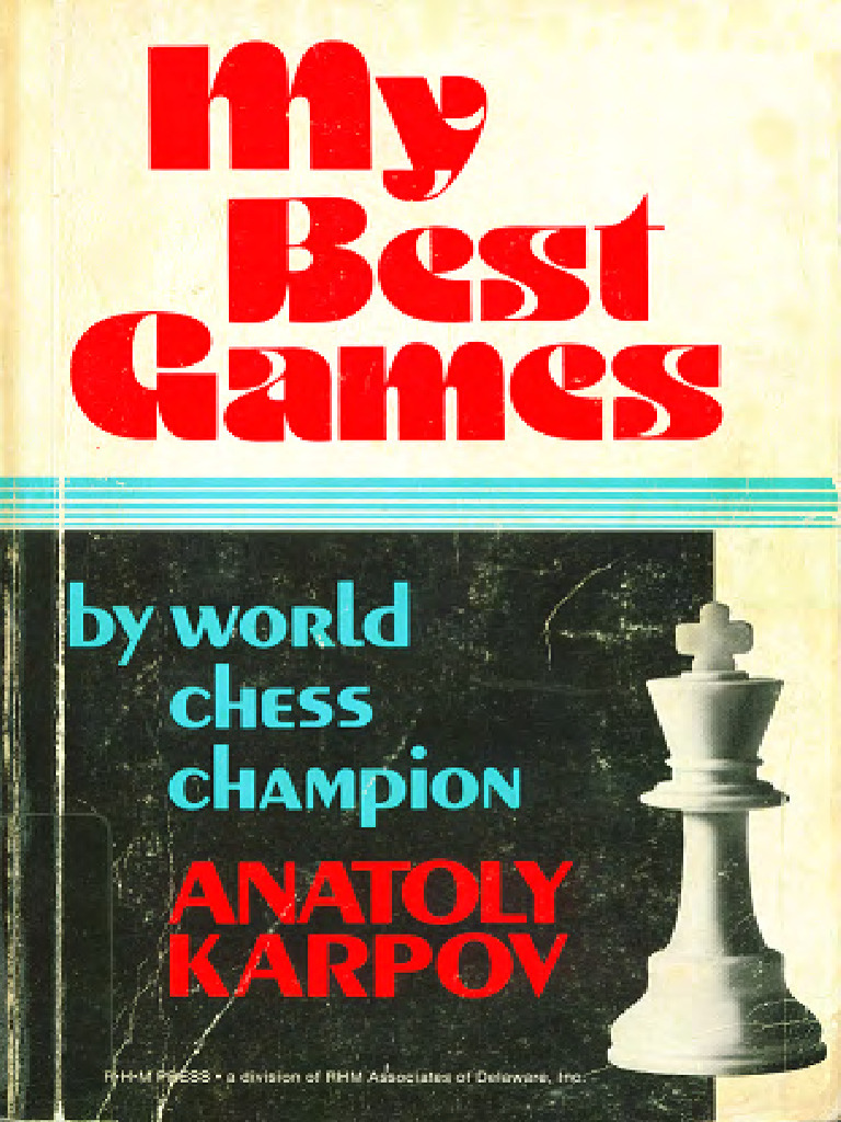 Anatoly Karpov My Best Games | PDF